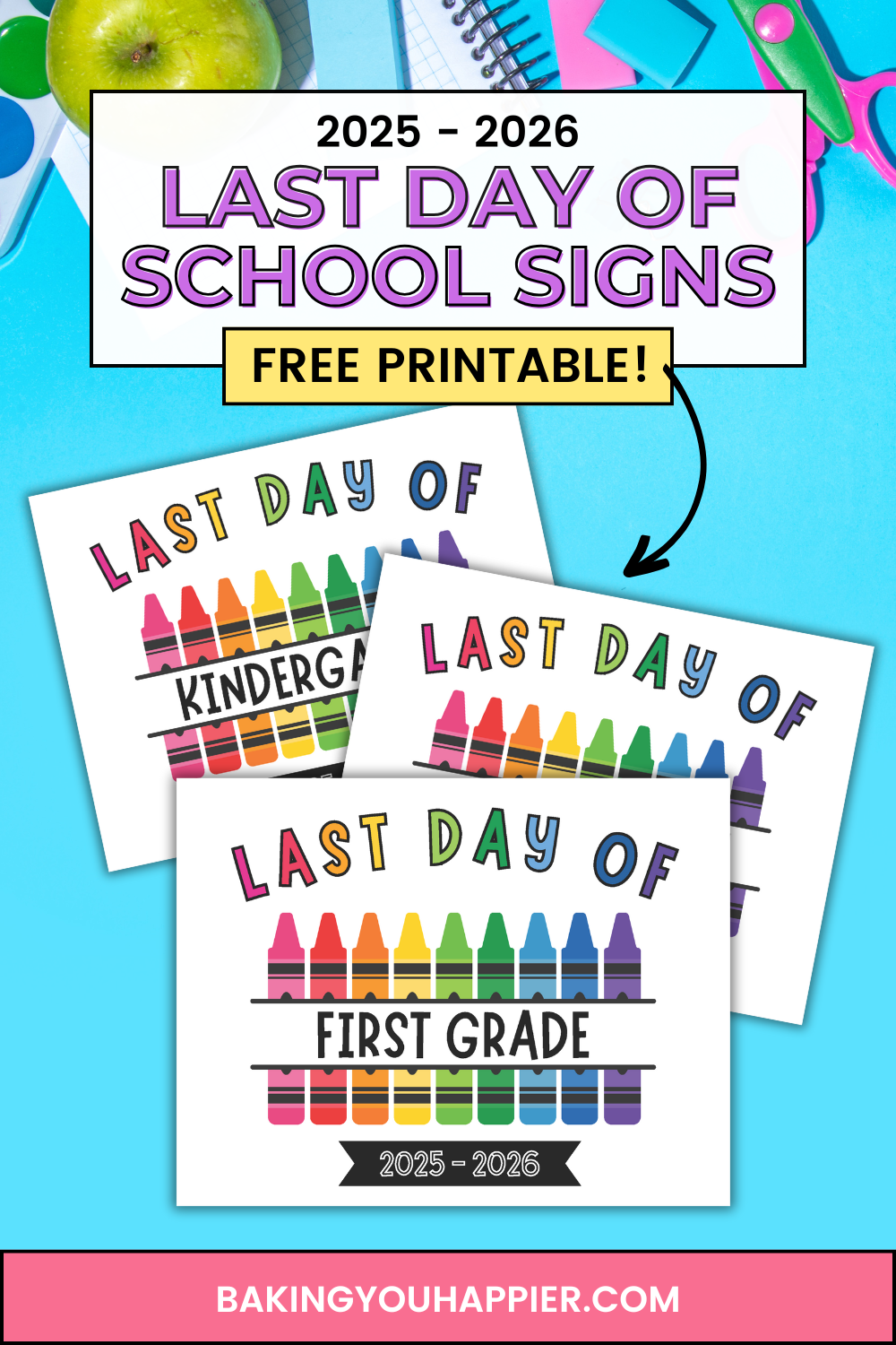 Free Printable Last Day of School Signs - Baking You Happier